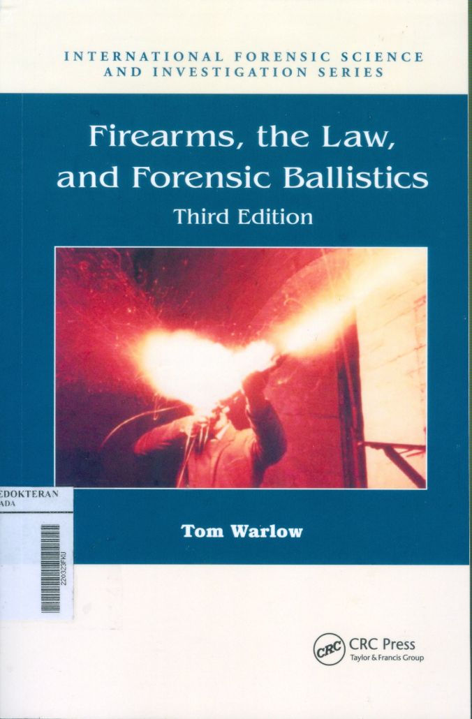 Firearms, the Law, and Forensic Ballistics – libmed.fkkmk.ugm.ac.id